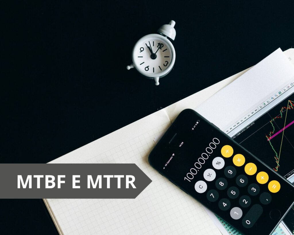 MTBF e MTTR: 2 KPIs importantes p/ excelência na manutenção